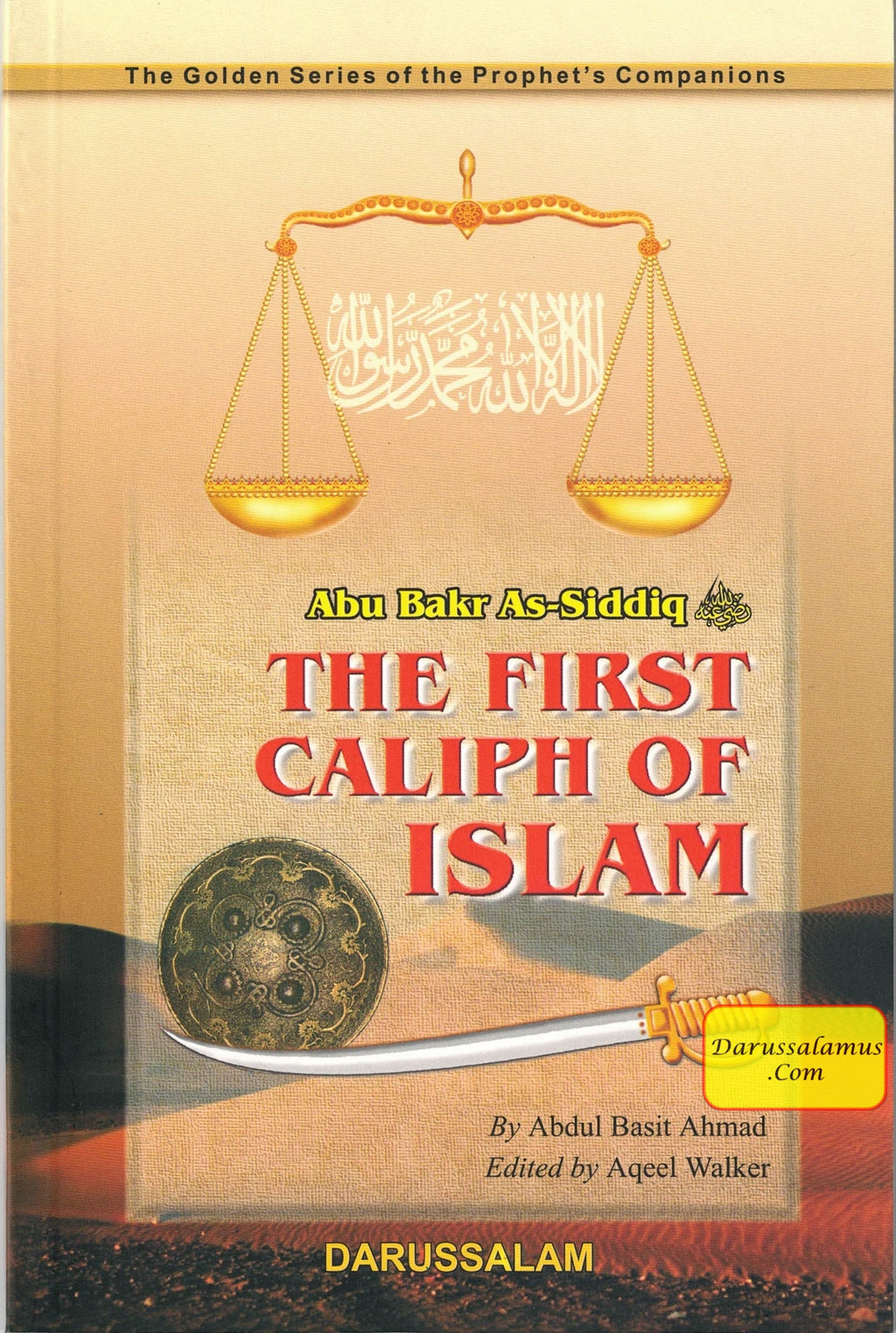Abu Bakr As-Siddiq (RA) The First Caliph of Islam By Basit – DARUSSALAM US
