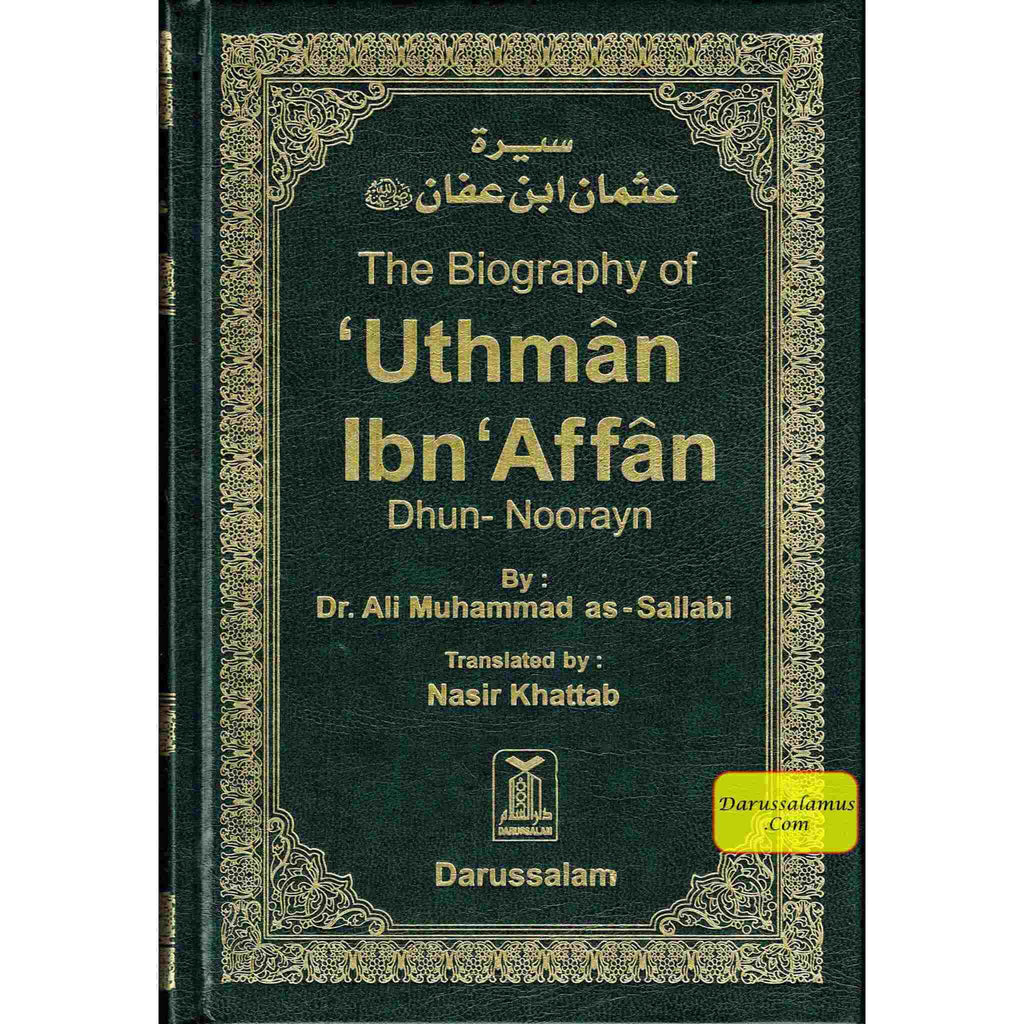 The Biography Of Uthman Ibn Affan (R) Dhun Noorayn By Ali – DARUSSALAM US