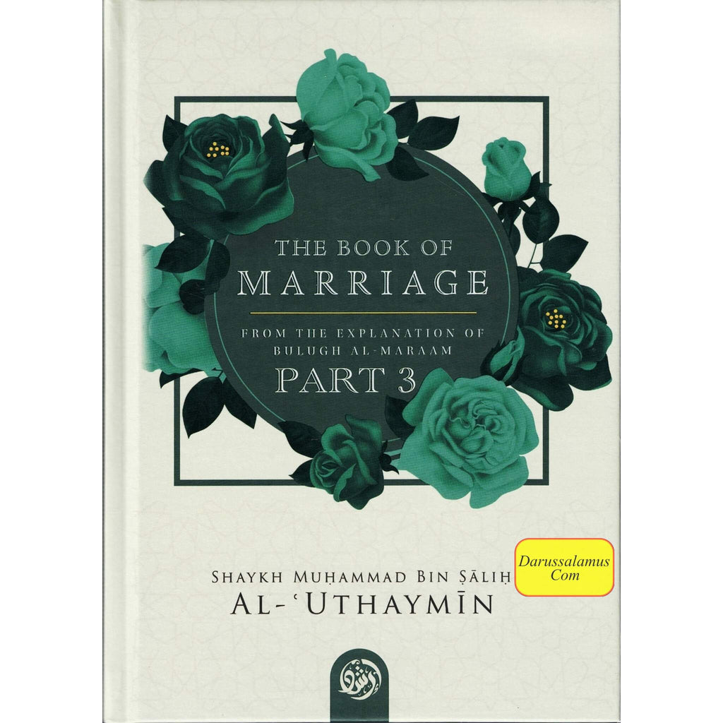 The Book Of Marriage From The Explanation Of Bulugh Al-Maraam Part 3 – DARUSSALAM US