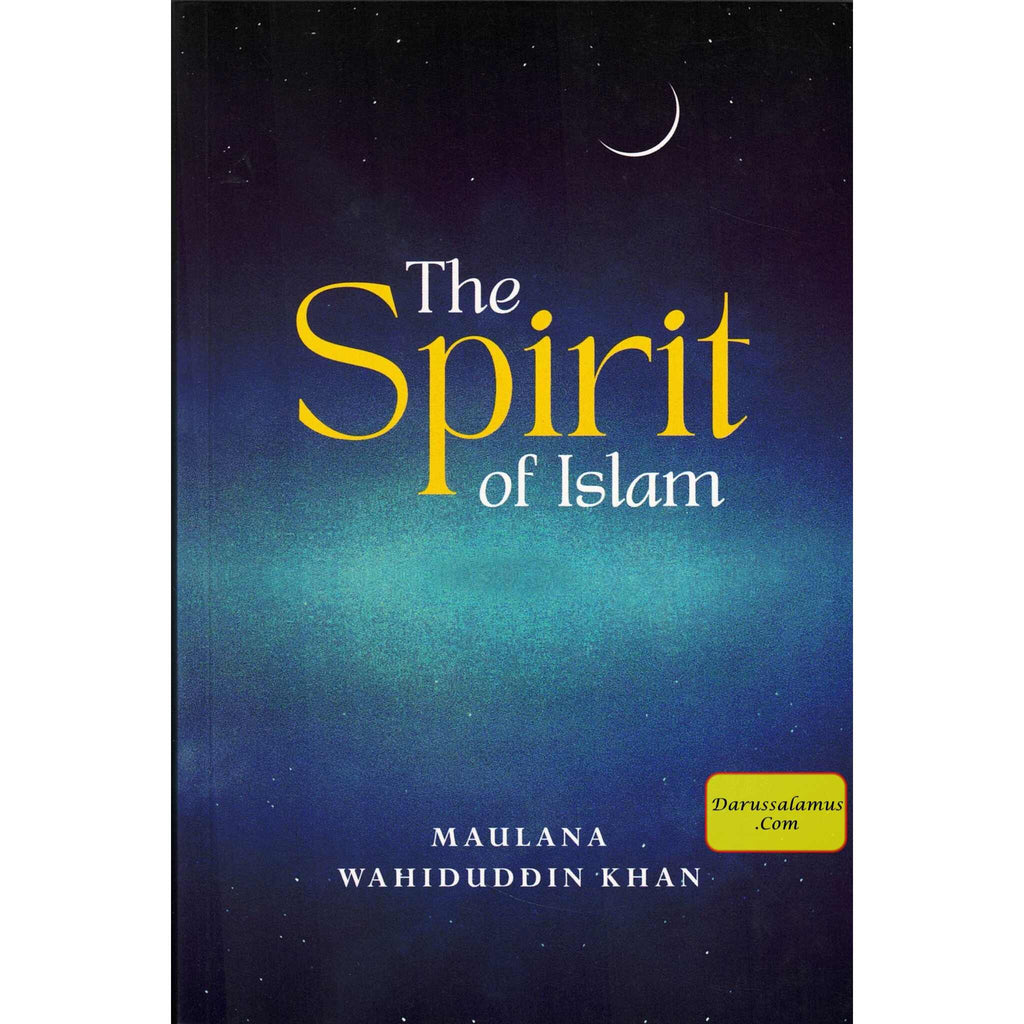 The Spirit Of Islam By Maulana Wahiduddin Khan 9789394886179 – DARUSSALAM US