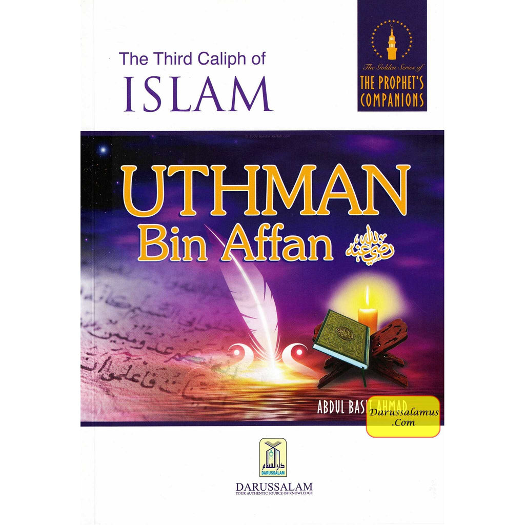 The Third Caliph of Islam Uthman bin Affan By Abdul Basit – DARUSSALAM US