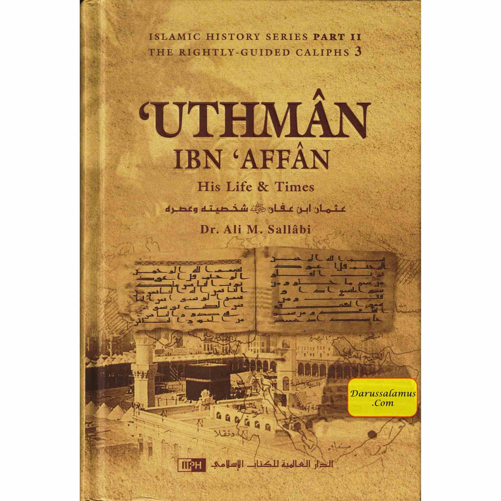 Uthman ibn Affan His Life and Times Islamic History Series – DARUSSALAM US