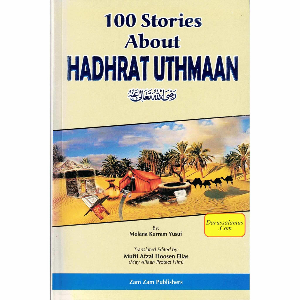 100 Stories About Hadhrat Uthmaan By Molana Kurram Yusuf – DARUSSALAM US