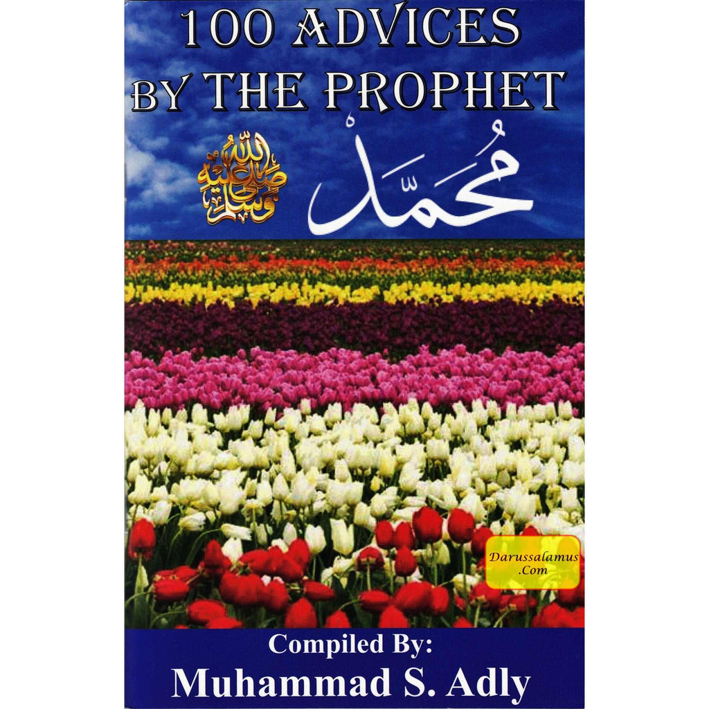 100 Advises by The Prophet Muhammad By Muhammad S. Adly – DARUSSALAM US