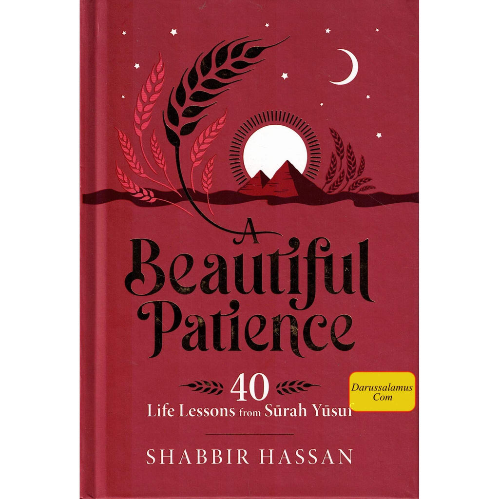 A Beautiful Patience 40 Life Lessons from Surah Yusuf – DARUSSALAM US