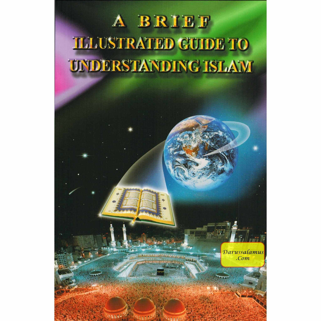 A Brief Illustrated Guide to Understanding Islam By Ibrahim – DARUSSALAM US