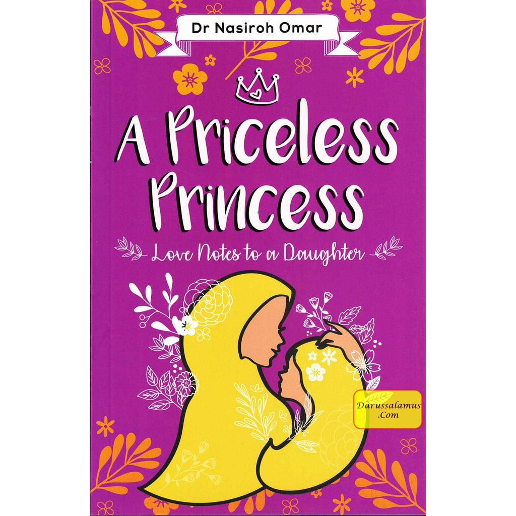 A Priceless Princess Love Notes to Daughter Dr Nasiroh Omar – DARUSSALAM US