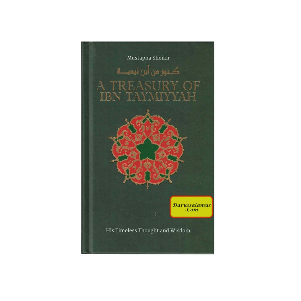 A Treasury of Ibn Taymiyyah: His Timeless Thought and Wisdom ...