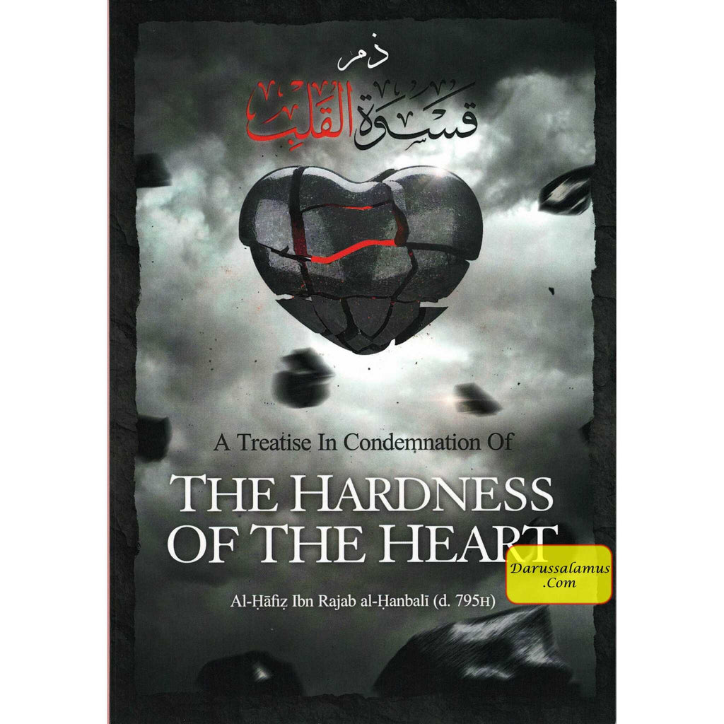 The Hardness of Heart By Al-Haafidh ibn Rajab al-Hanbalee – DARUSSALAM US