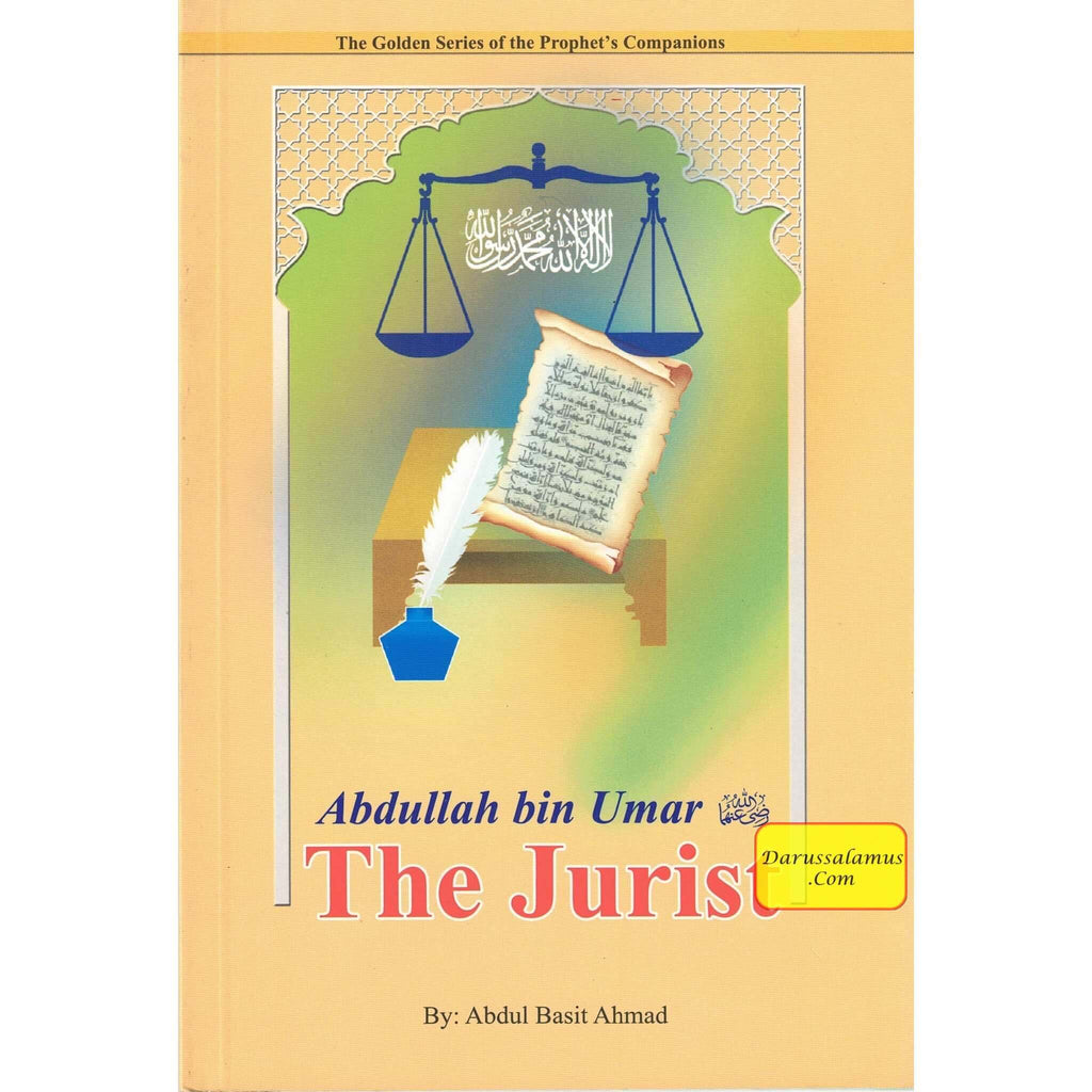 Abdullah bin Umar (RA) The Jurist By Abdul Basit Ahmad – DARUSSALAM US