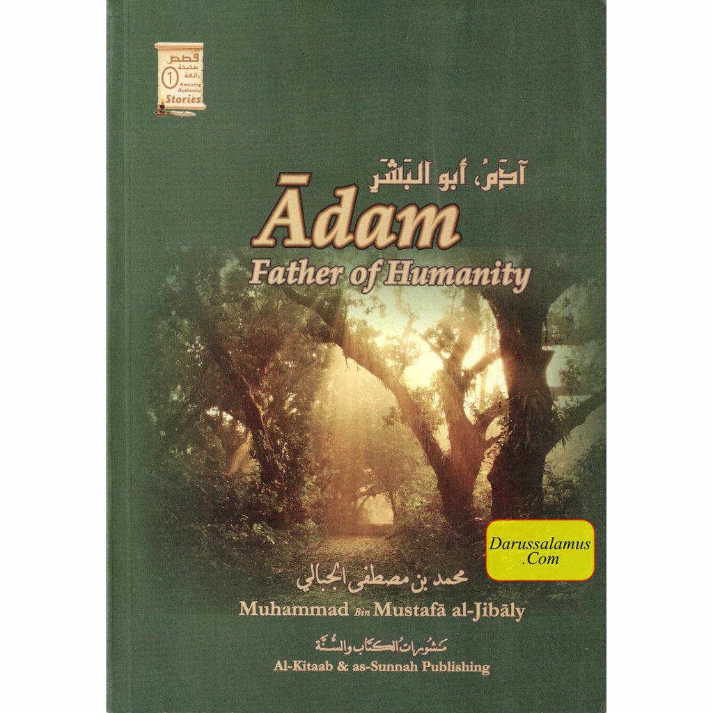 Adam Father of Humanity By Muhammad Al-Jibaly – DARUSSALAM US