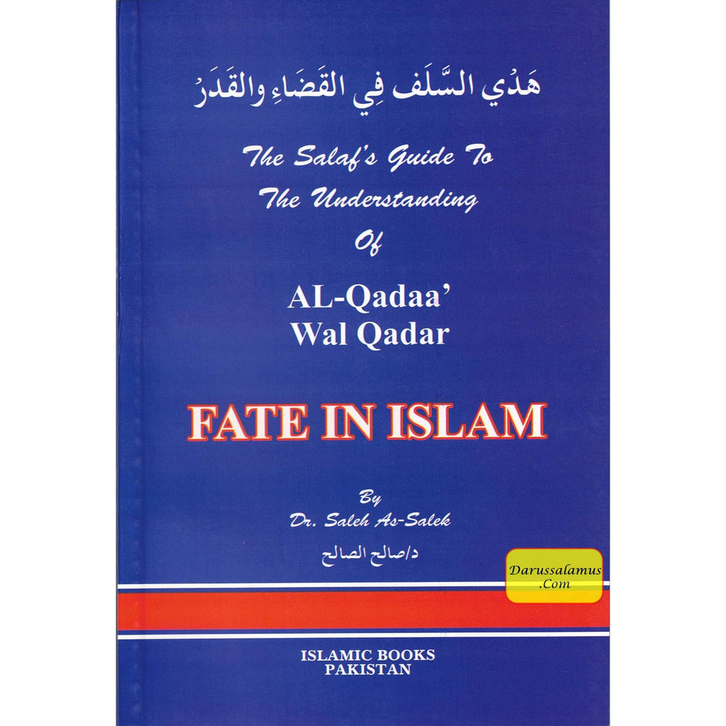 Al Qadaa wal Qadar (Fate in Islam) By Dr. Saleh As-Saleh, – DARUSSALAM US