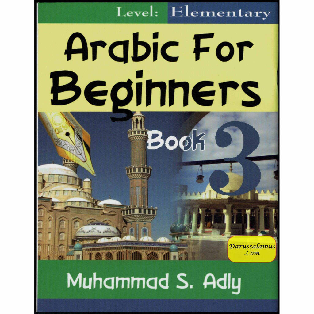 Arabic for Beginners (Book 3) Elementary By Muhammad S. Adly ...