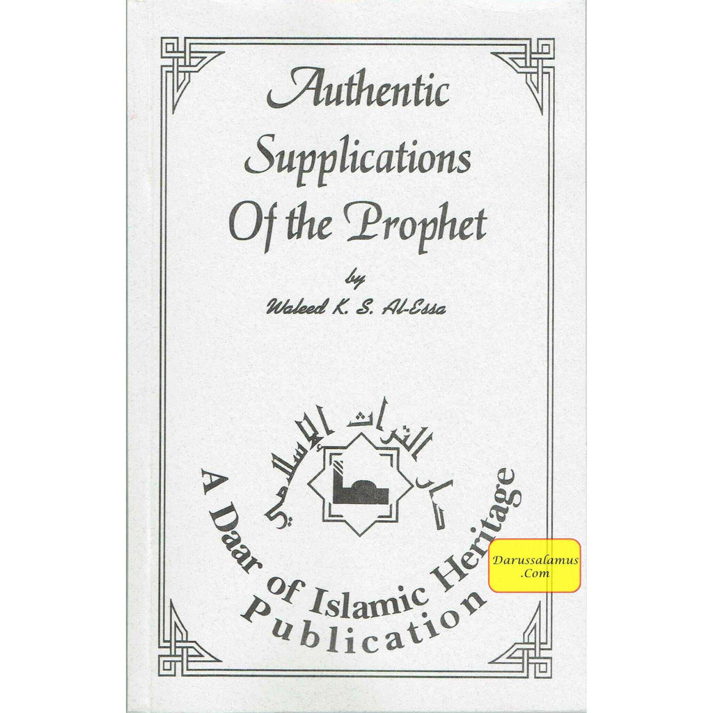 Authentic supplications of the Prophet By Waleed K S Al-Essa ...