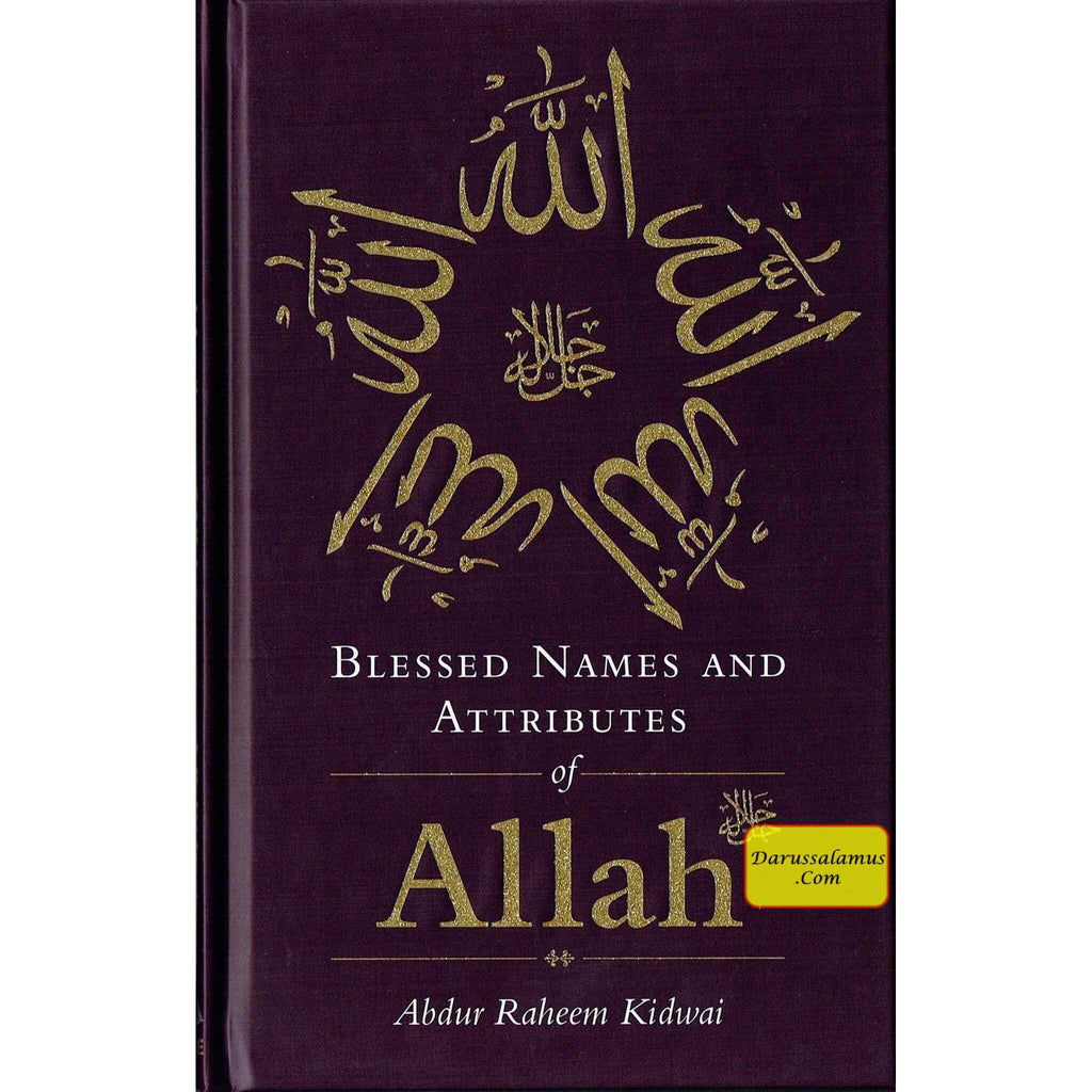 Blessed Names and Attributes of Allah By Abdur Raheem Kidwai ...
