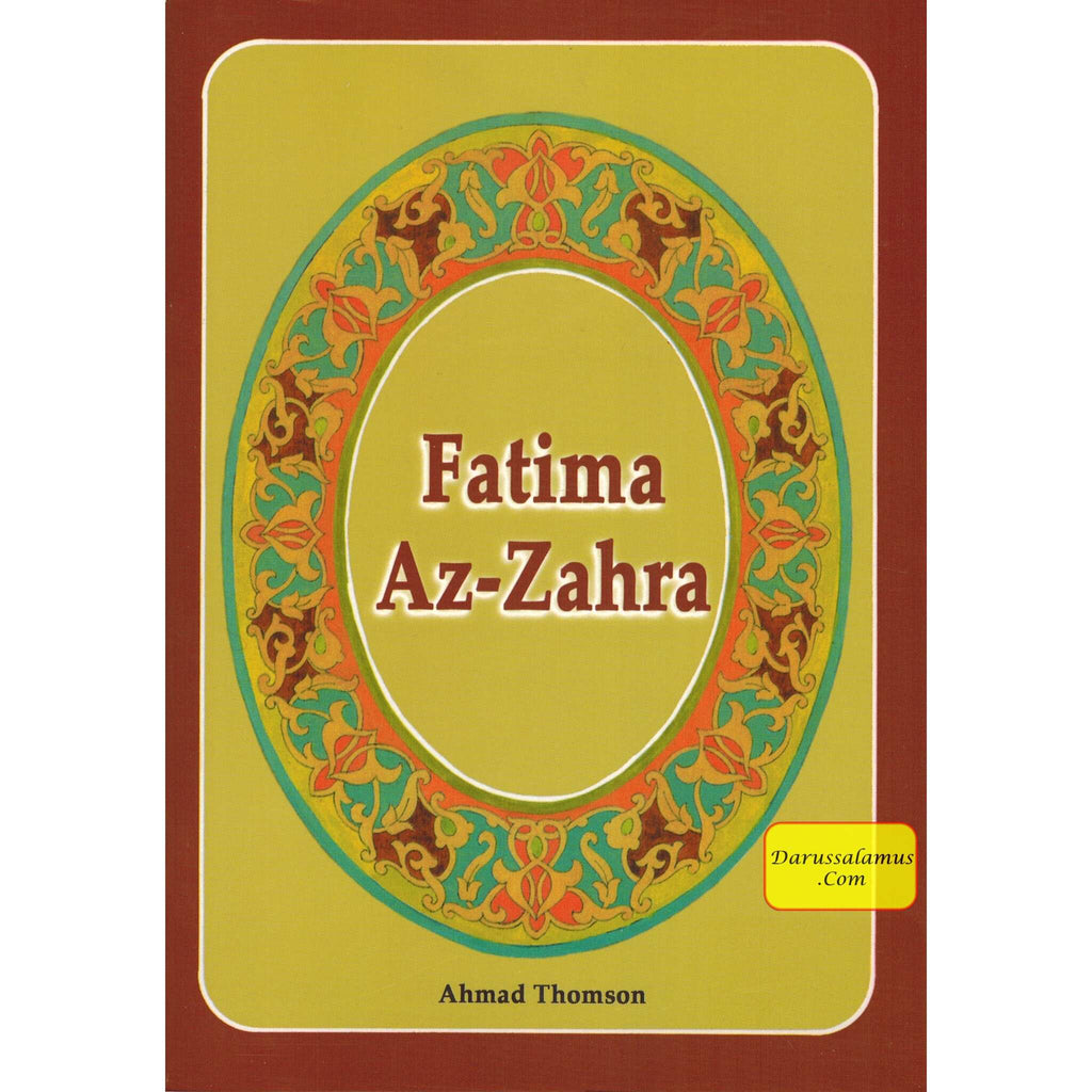 Fatima Az Zahra By Ahmed Thomson 9781897940068 – DARUSSALAM US