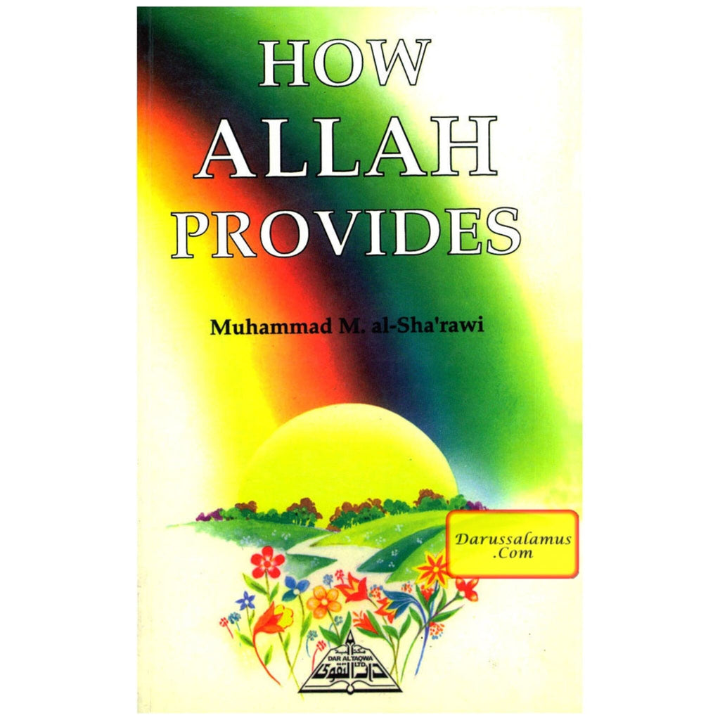 How Allah Provides By Muhammad Al-Sha'rawi,9781870582100, – DARUSSALAM US