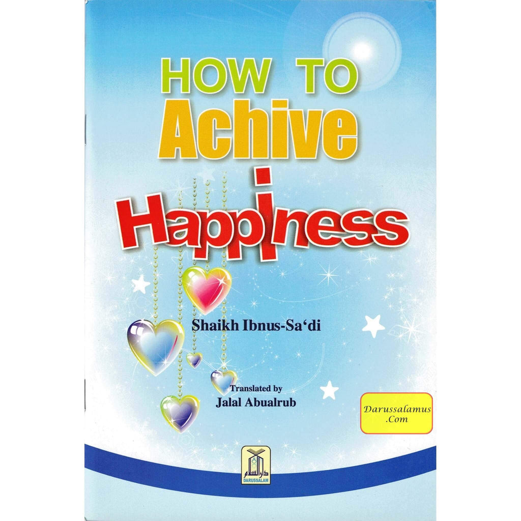 How to Achieve Happiness (Color Print) By Shaikh Ibnus-Saadi ...