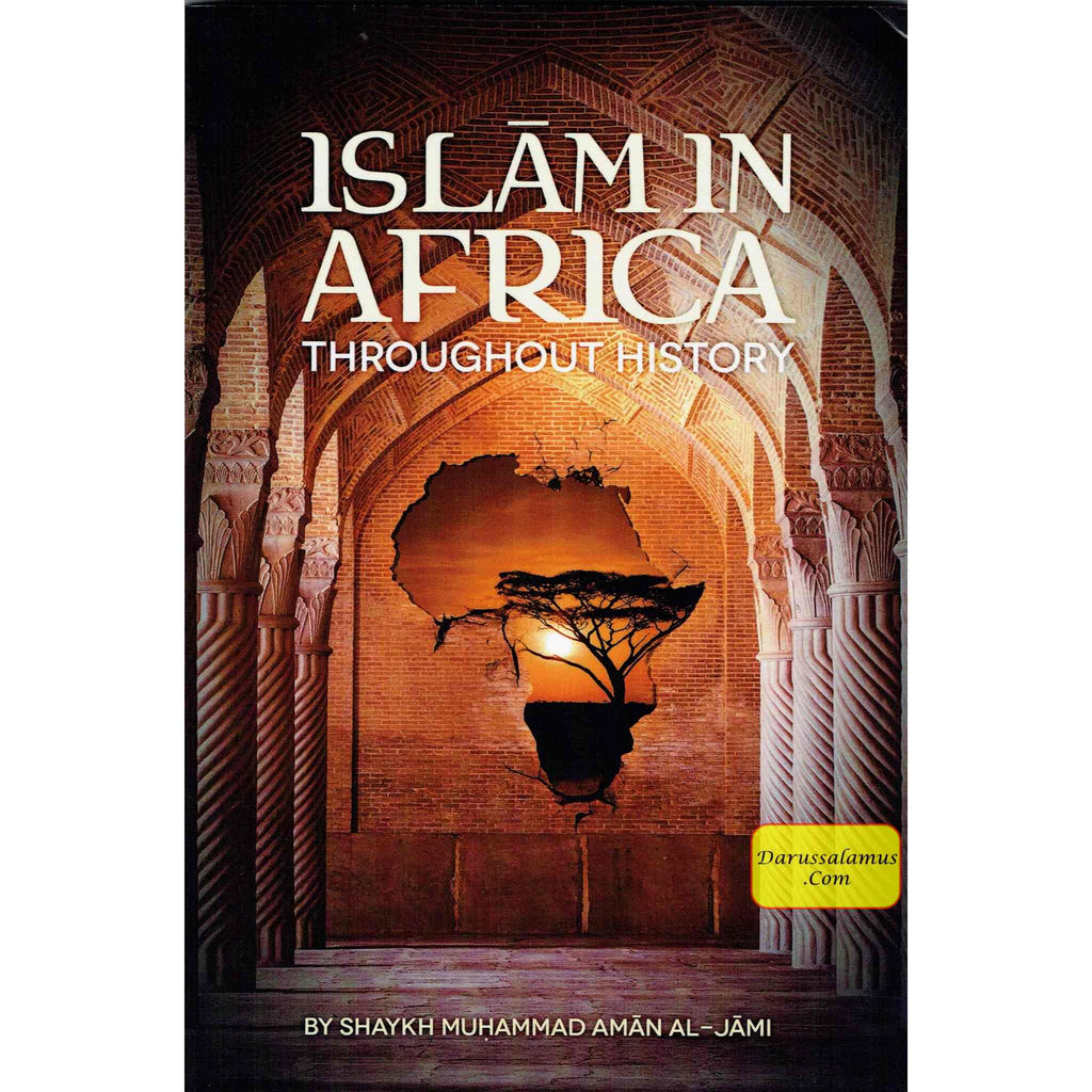 Islam in Africa Throughout History By Muhammad Aman Al Jami – DARUSSALAM US