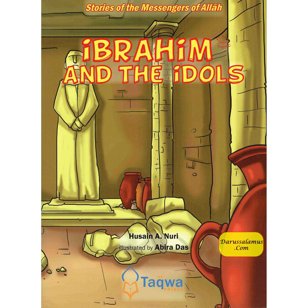 Ibrahim and The Idols By Husain A. Nuri Stories of Prophet – DARUSSALAM US