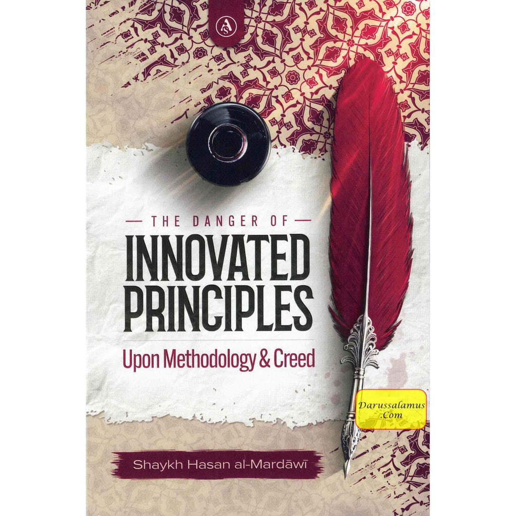 The Danger Of Innovated Principles Upon Methodology & Creed By Shaykh ...