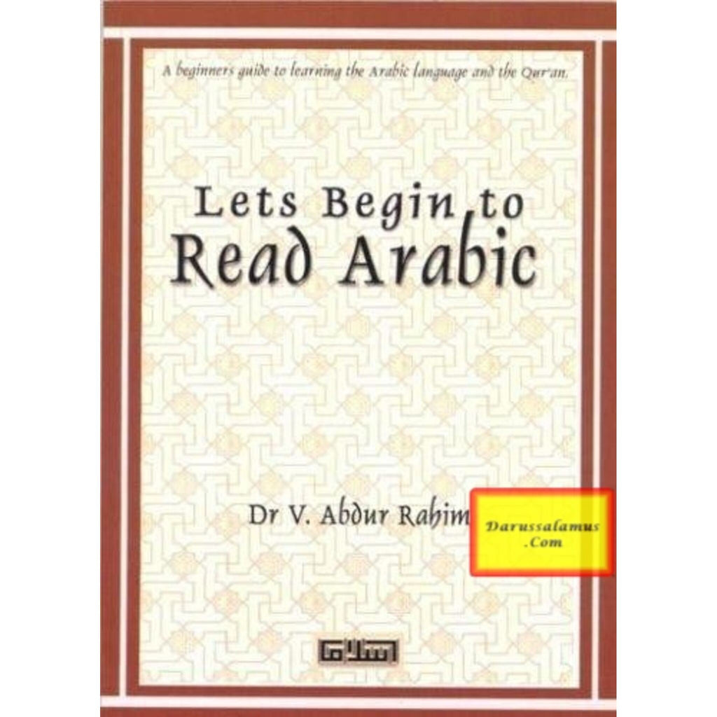 Lets begin to Read Arabic by Dr. V Abdur Rahim – DARUSSALAM US