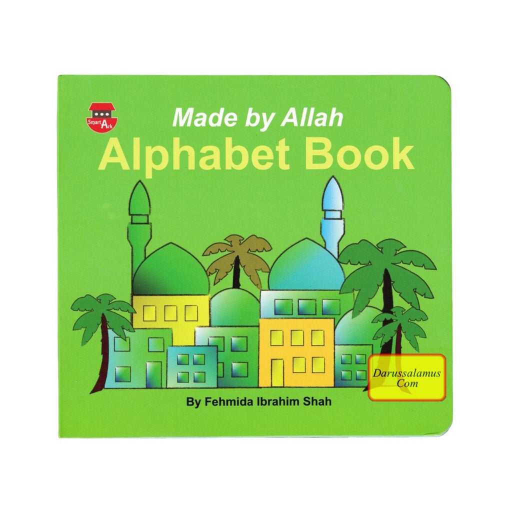 Made By Allah Alphabet Book by Fehmida Ibrahim Shah – DARUSSALAM US