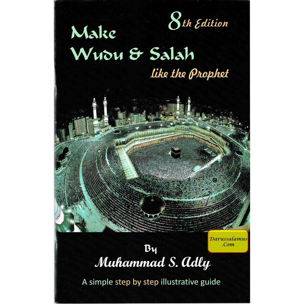 Make Wudu & Salah Like the Prophet By Shaykh Muhammad Adly – DARUSSALAM US