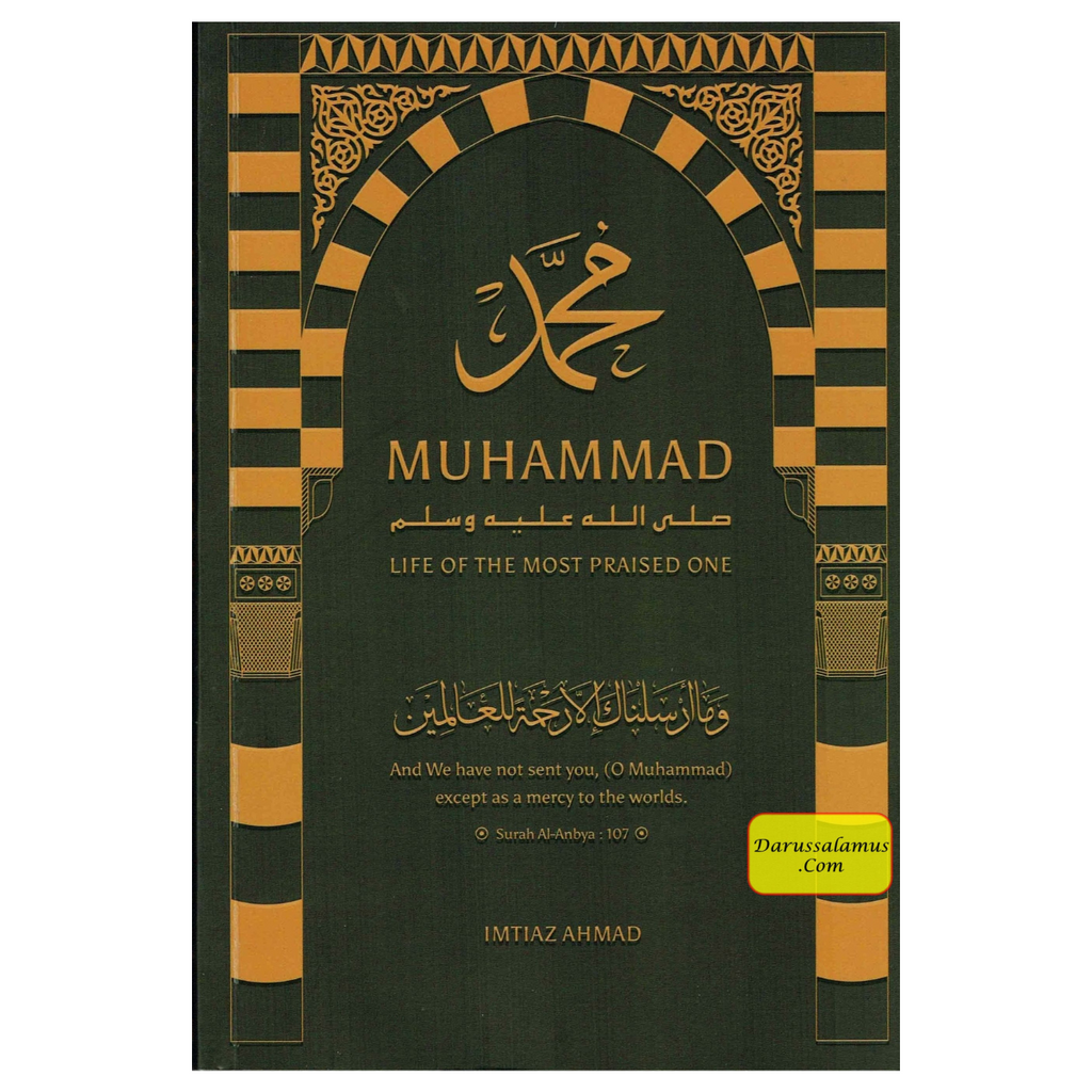 Muhammad SAW: Life Of The Most Praised One By Imtiaz Ahmad – DARUSSALAM US