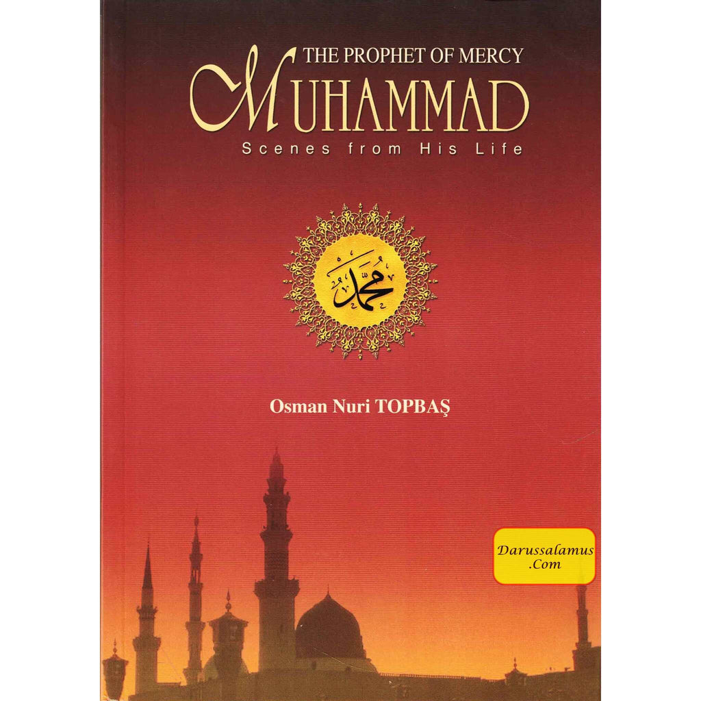 Muhammad: the Prophet of Mercy By Osman Nuri Topbas – DARUSSALAM US