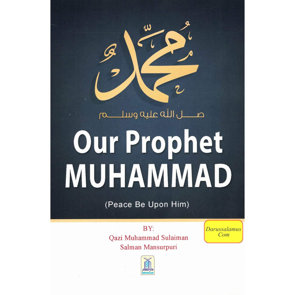 Our Prophet Muhammad PBUH by Qazi Muhammad Sulaiman Salman Mansurpuri ...