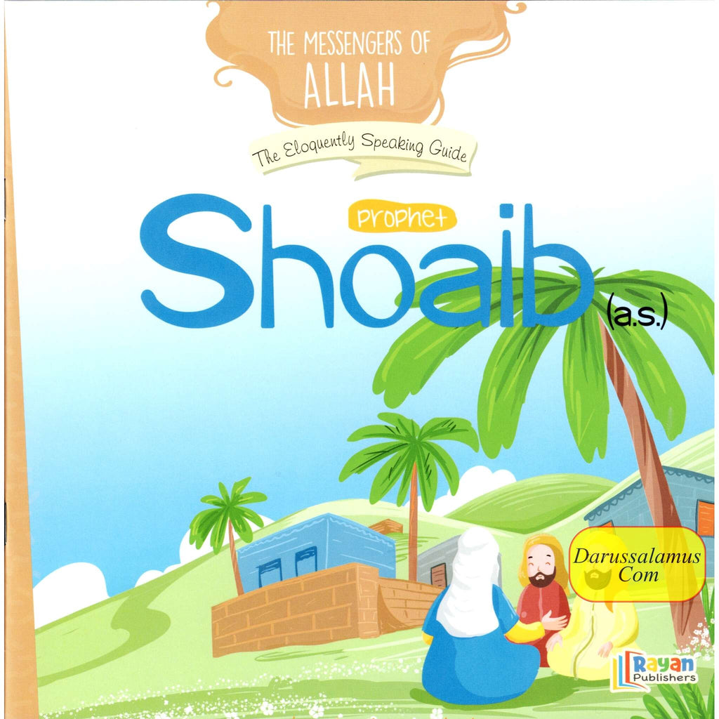 Prophet Shoaib AS: The Eloquently Speaking Guide (The Messenger of All ...