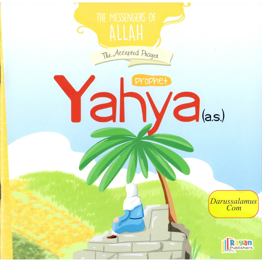 Prophet Yahya AS: The Accepted Prayer (The Messenger of Allah Series ...