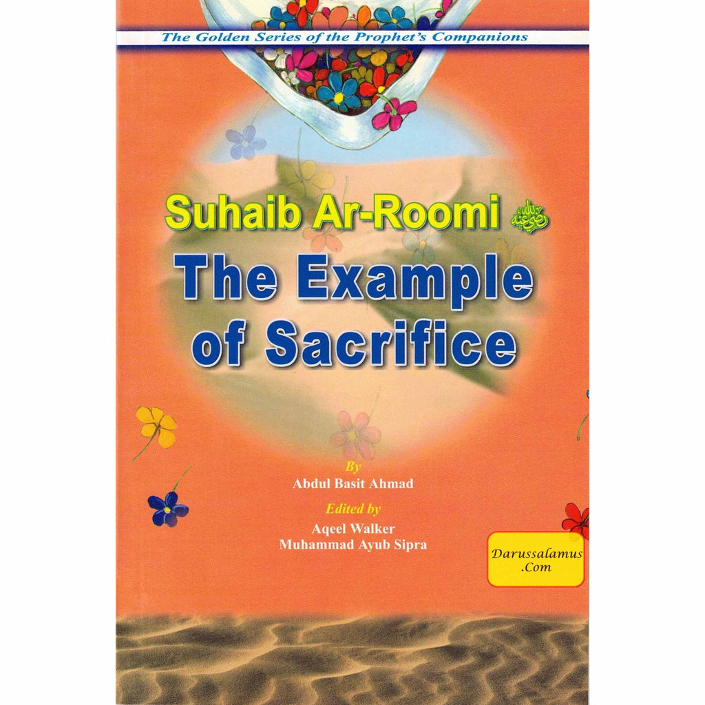 Suhaib Ar Roomi (RA) The Example of Sacrifice By Abdul Basit ...