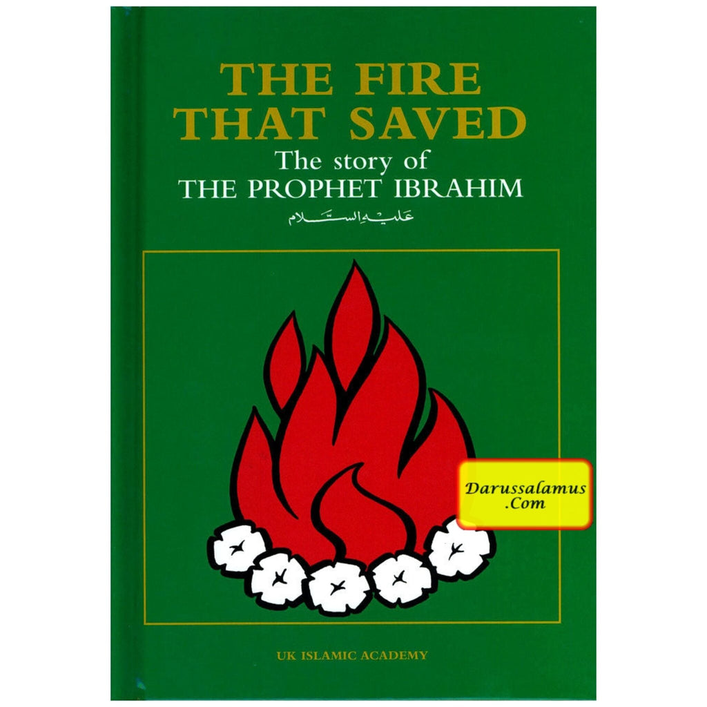 The Fire That Saved The Story of The Prophet Ibrahim Iqbal – DARUSSALAM US