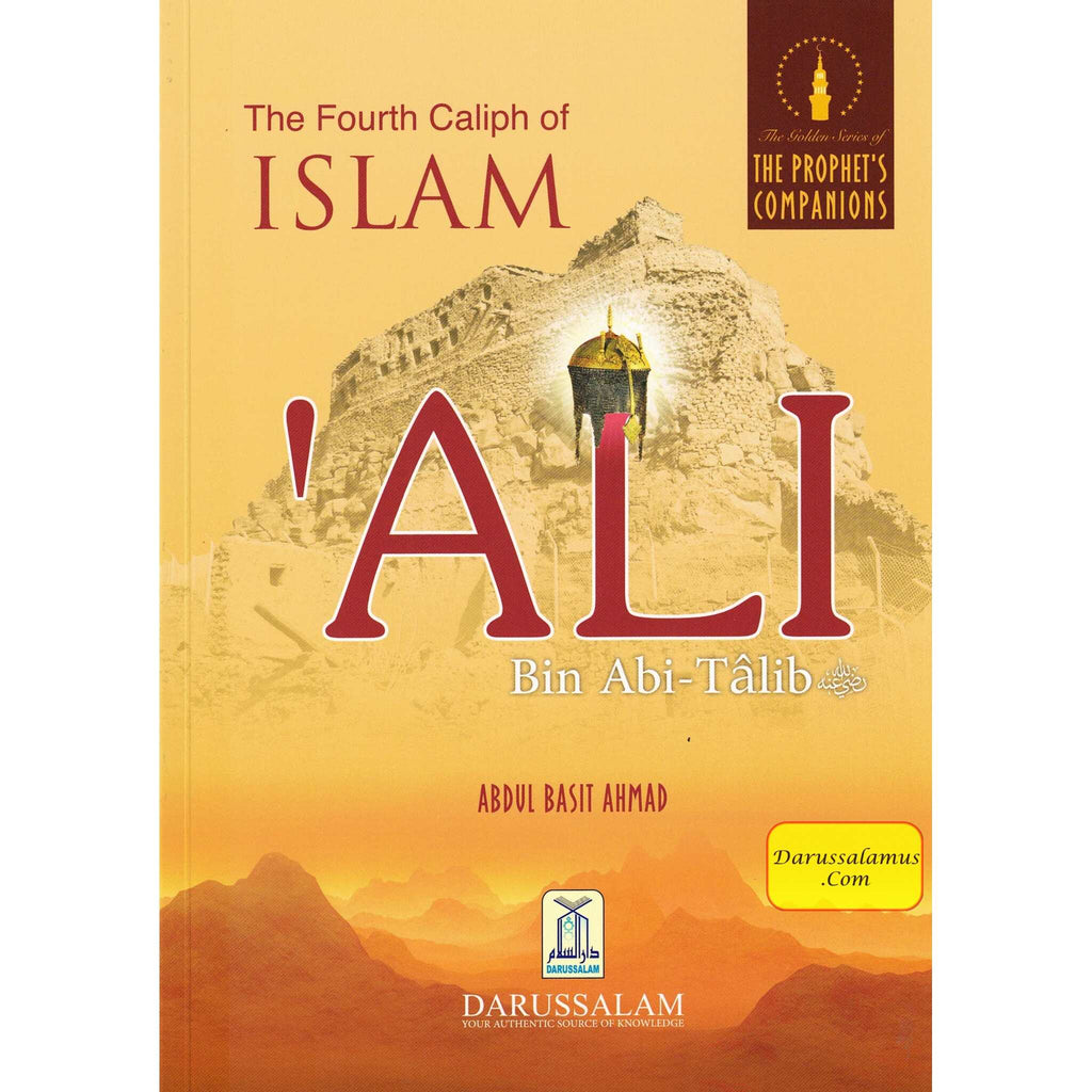 The Fourth Caliph of Islam Ali Bin Abi Talib By Abdul Basit – DARUSSALAM US