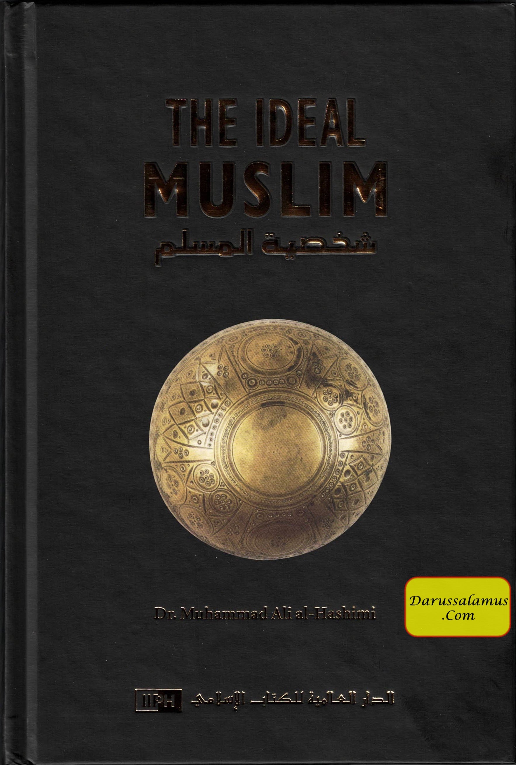 The Ideal Muslim By Muhammad Ali Al-Hashimi 9789960850429 – DARUSSALAM US