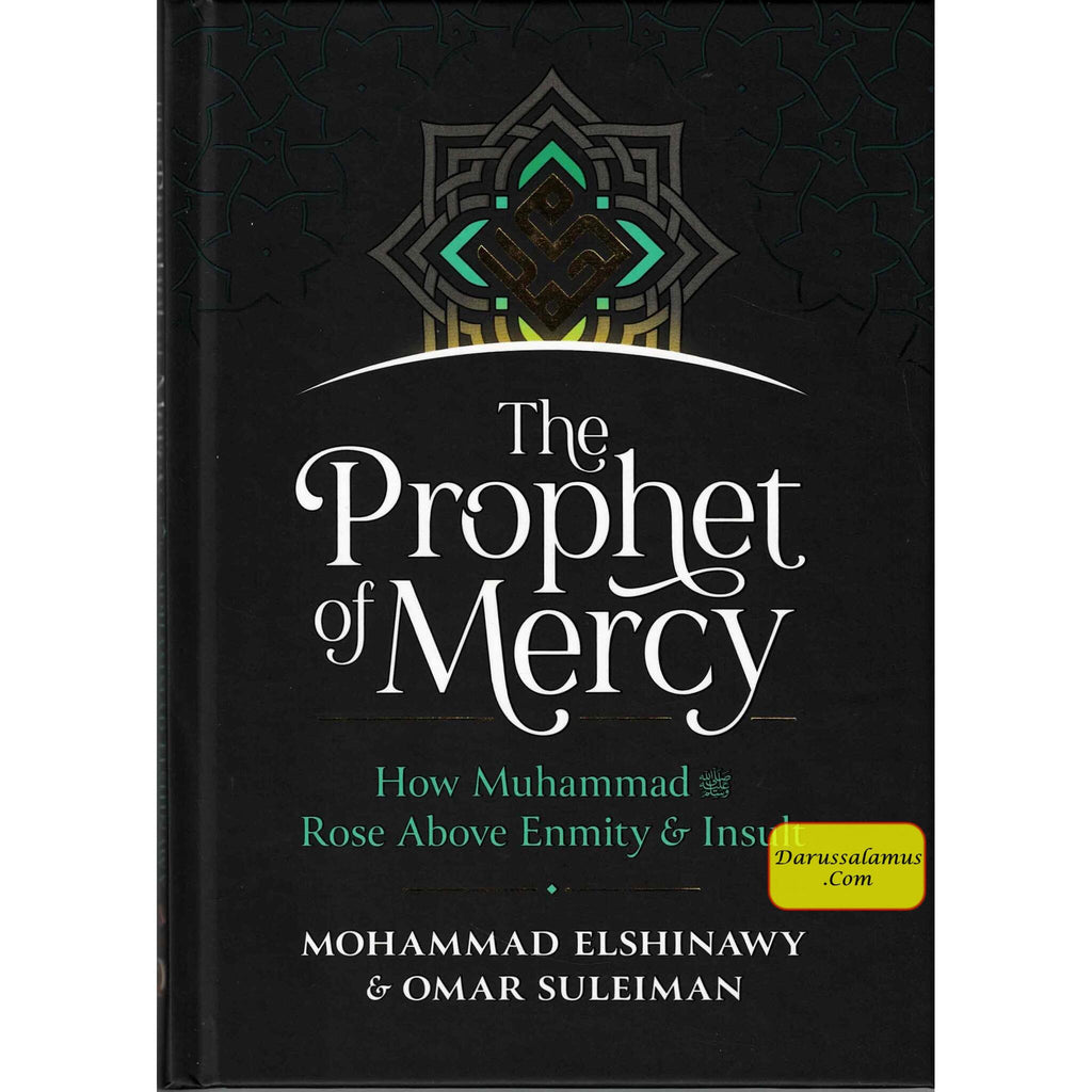The Prophet of Mercy: How Muhammad Rose Above Enmity Insult – DARUSSALAM US