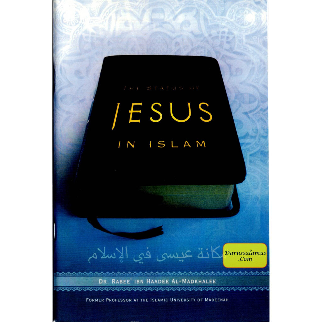The Status Of Jesus In Islam By Dr. Rabee Ibn Haadee – DARUSSALAM US