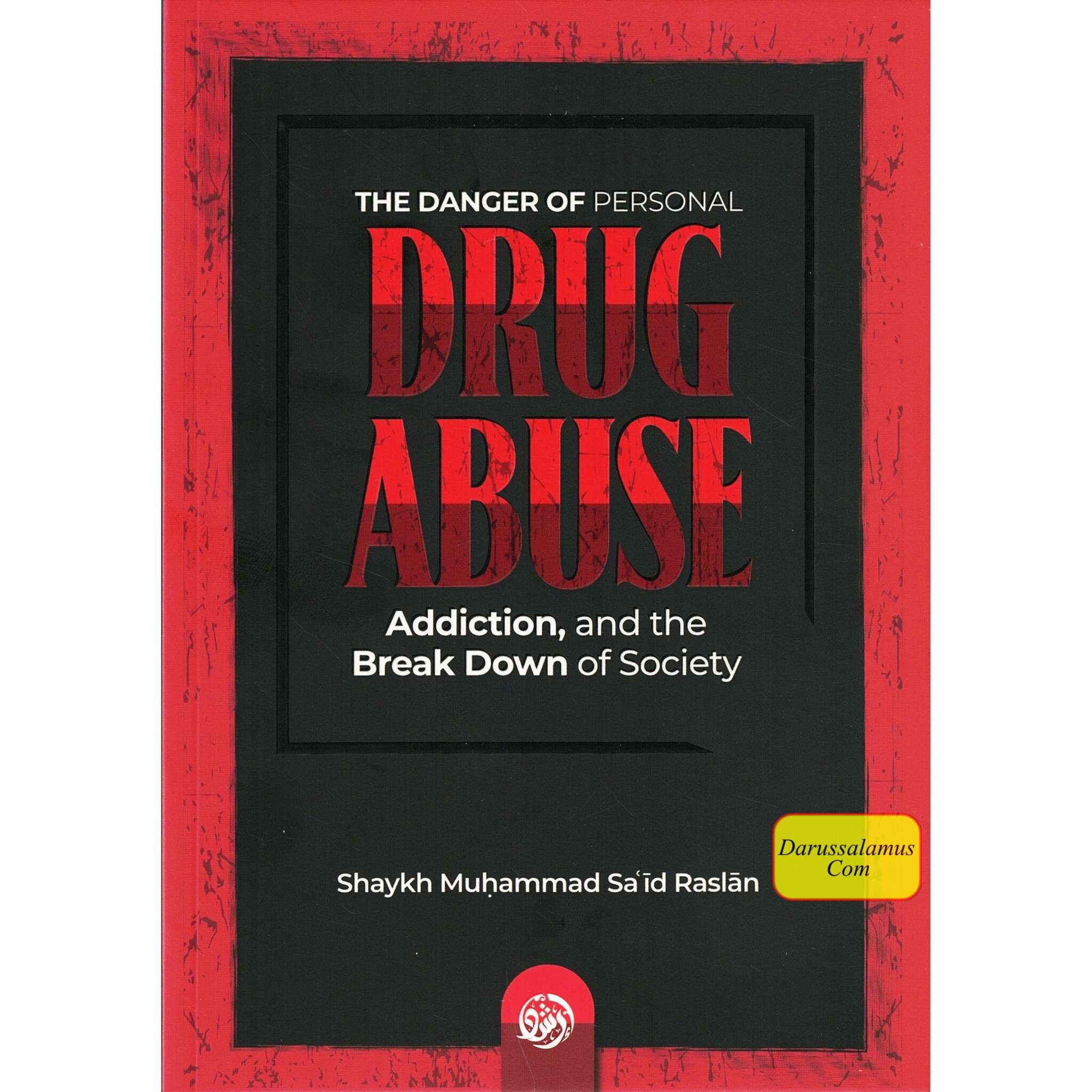 The Danger Of Personal Drug Abuse Addiction – DARUSSALAM US