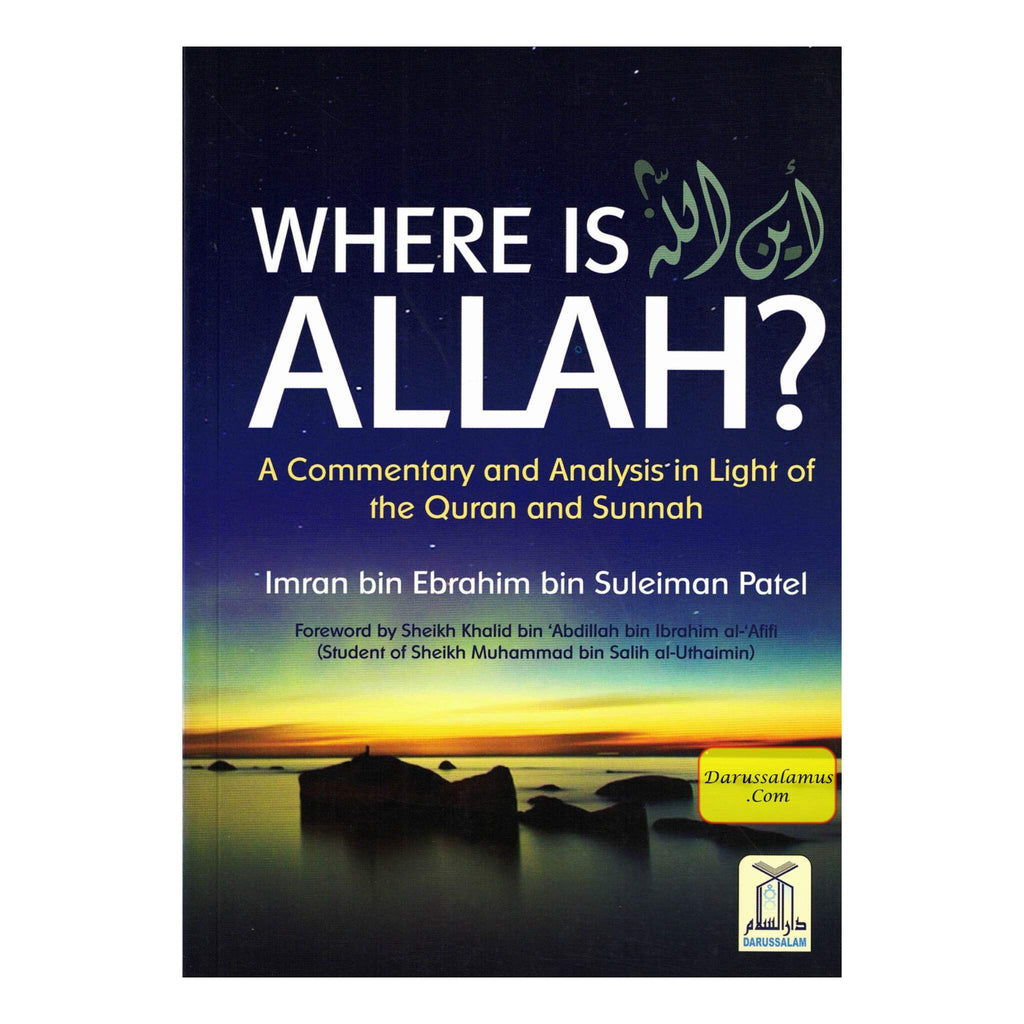 Where Is ALLAH A Commentary & Analysis In Light Of The Quran ...
