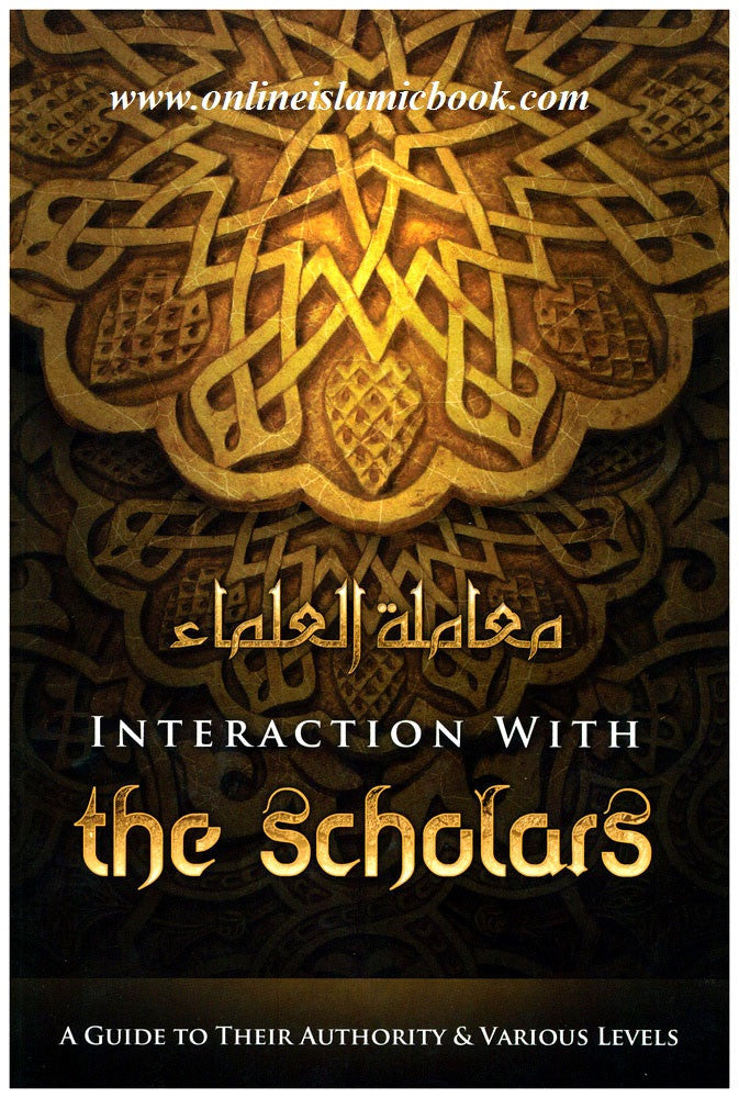 Interaction with the Scholars A Guide to their Authority – DARUSSALAM US
