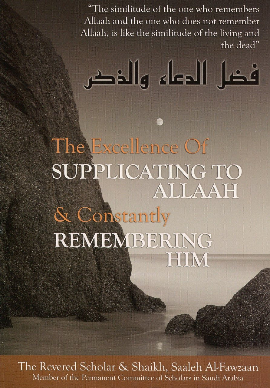 The Excellence of Supplicating to Allah and Remembering Him – DARUSSALAM US